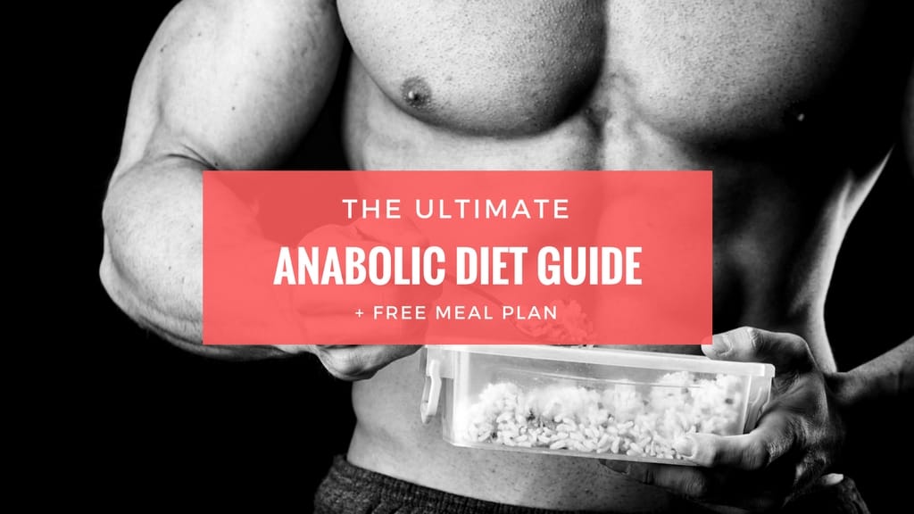 The Ultimate Anabolic Diet Guide With Sample Meal Plan